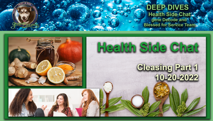 2022-10-18: Health Side Chat (Cleansing Pt 1) | Gene Decode