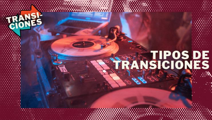 Tipos de transiciones | Real DJ Academia