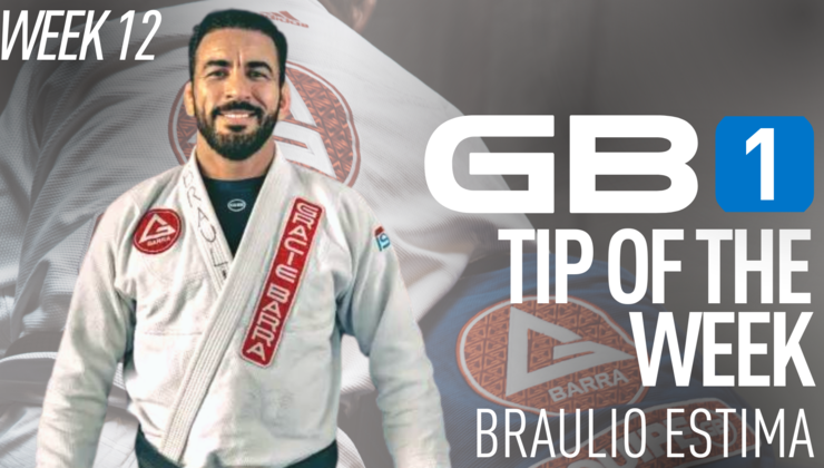 GB1 Tip of the Week with Professor Braulio Estima - Week 12