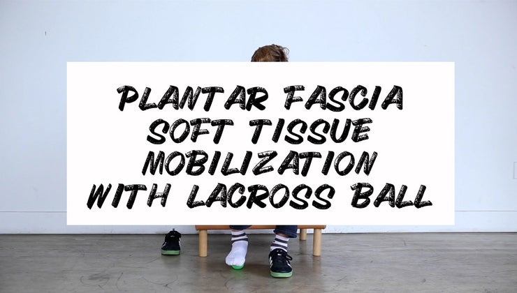 Plantar Fascia Soft Tissue Mobilization with Lacrosse Ball
