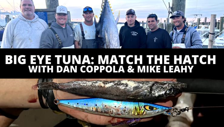 Big Eye Tuna: Match The Hatch with Dan Coppola & Mike Leahy | The Crew ...