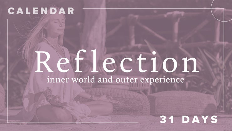 Reflection | 31 Day Calendar