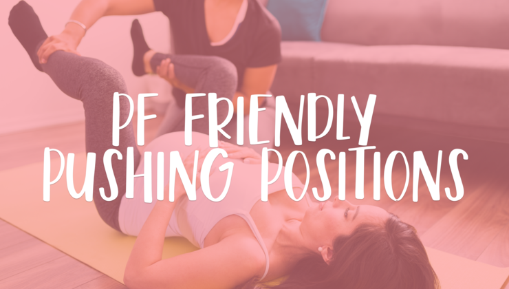 Pelvic Floor Friendly Pushing Positions