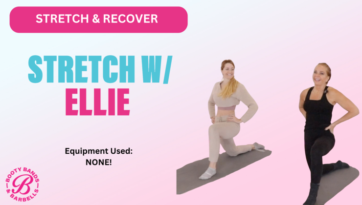 Stretch with Ellie | Booty Bands & Barbells Fitness App