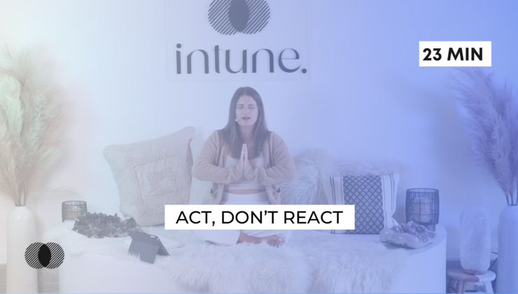 ACT, DON’T REACT: Kundalini Meditation to Act, Don’t React