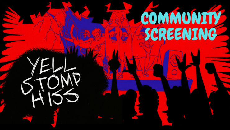 Yell, Stomp, Hiss | COMMUNITY SCREENING