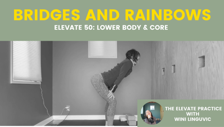 Bridges And Rainbows: Lower Body and Core | The Elevate Practice