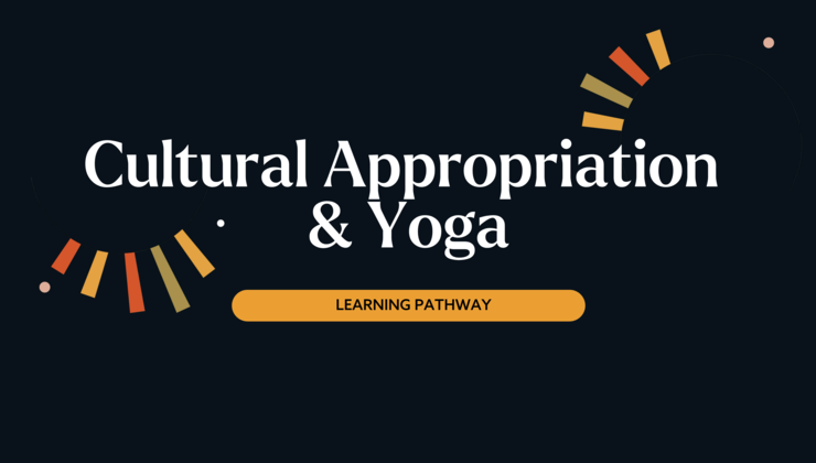 Cultural Appropriation Yoga Learning Pathway Overiew Re
