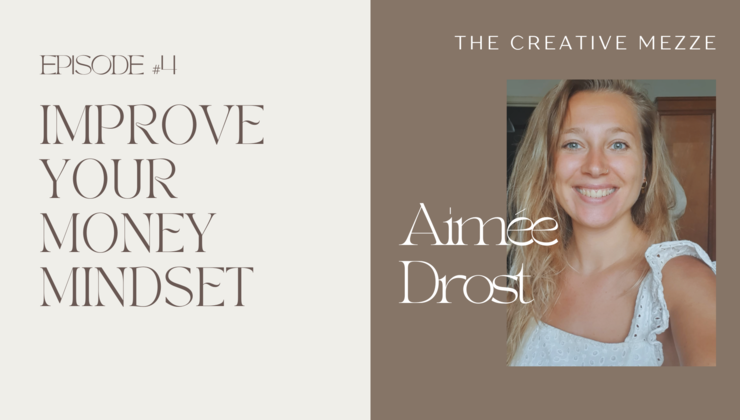 THE CREATIVE MEZZE: Improve your Money Mindset with Aimée