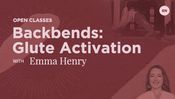 Open Class - Backbends & Glute Activation with Emma Henry