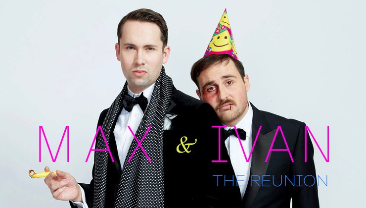 Max & Ivan - The Reunion