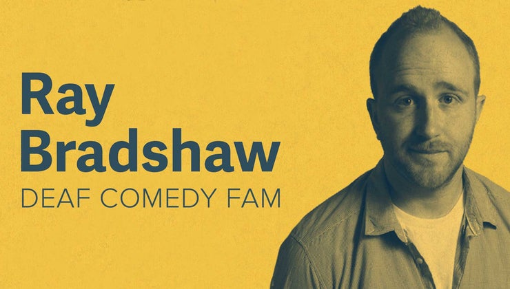Ray Bradshaw - Deaf Comedy Fam