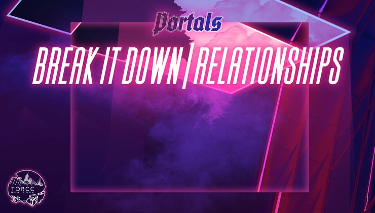Portals LIVE - "Break It Down - Relationships | Ignorance A | TORCC TV