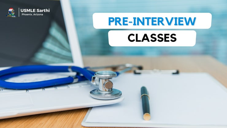 Pre Interview Classes 2024 (Access: All plans) | USMLESarthi