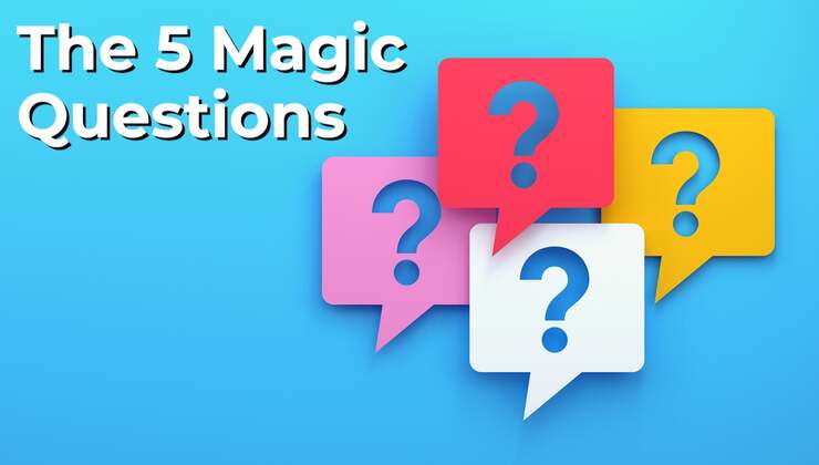 The Five Magic Questions