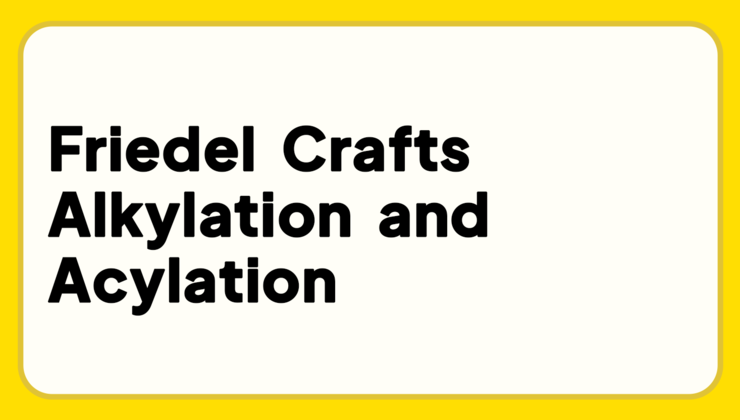 Friedel Crafts Alkylation And Acylation