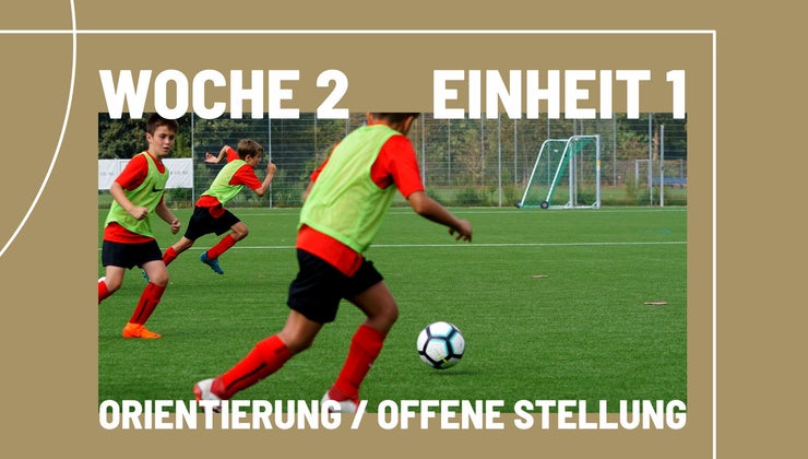 Woche 2 - Einheit 1 - Orientierung / Offene Stellung (U8/U9