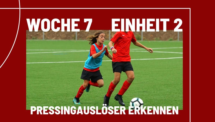 Woche 7 - Einheit 2 - Pressingauslöser erkennen (U8/U9)