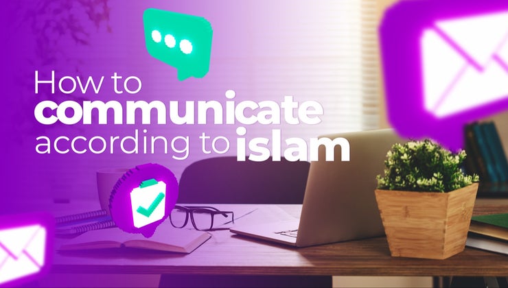 How to Communicate According to Islam | AMAU Academy