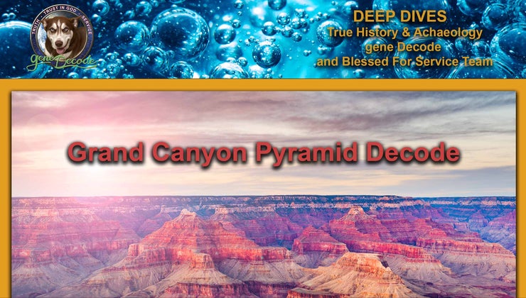 Grand Canyon Pyramid Decode [Part 2] written by Brynn | Gene Decode