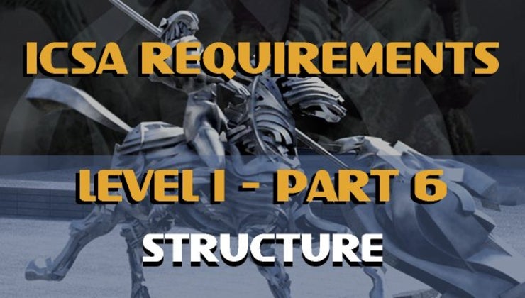 ICSA Certification Level 1-Part 6: Structure.