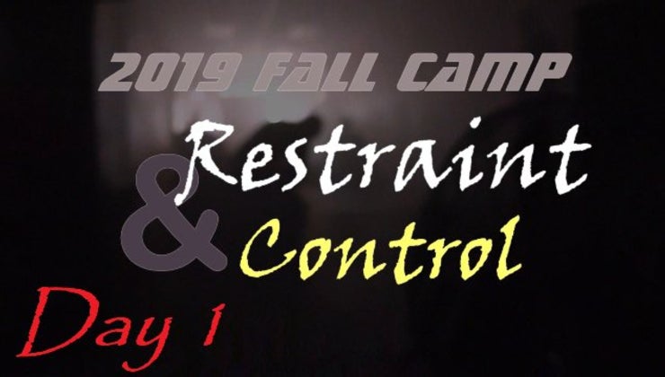 Restraint and Control Camp-Day 1:
