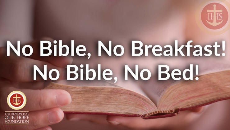NO BIBLE – NO BREAKFAST; NO BIBLE – NO BED!
