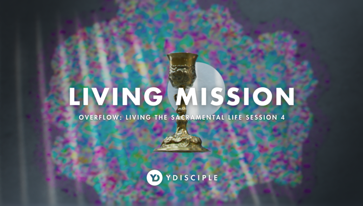 Session 4: Living Mission