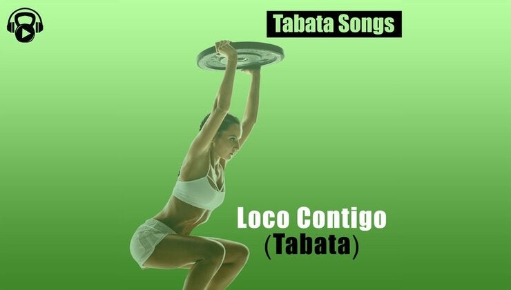 "Loco Contigo (Tabata)"