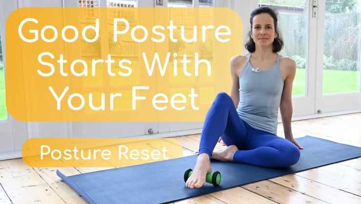 Posture Reset Programme: Good Posture Starts With Your Feet