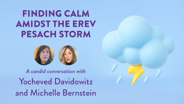 A Candid- Conversation: Finding Calm in The Erev Pesach Storm | Upward