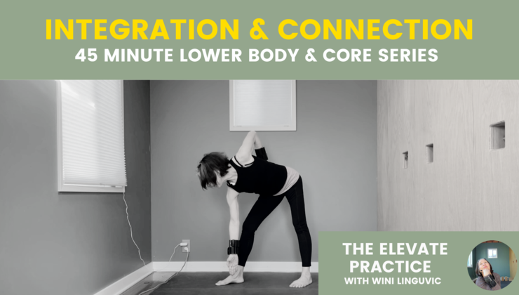Integration And Connection: Lower Body And Core Series | The Elevate Practice