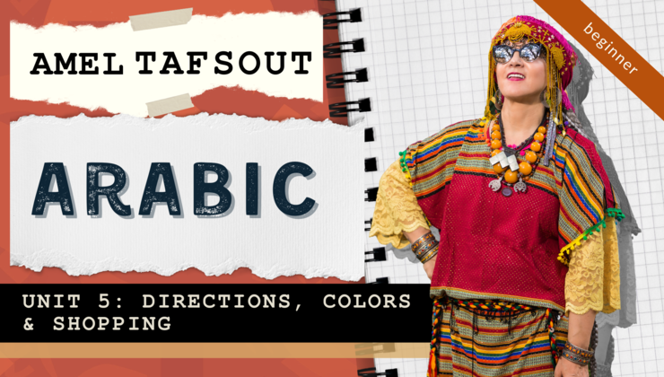 Unit 5 Arabic: Colors, Directions & Shopping with Amel Tafs