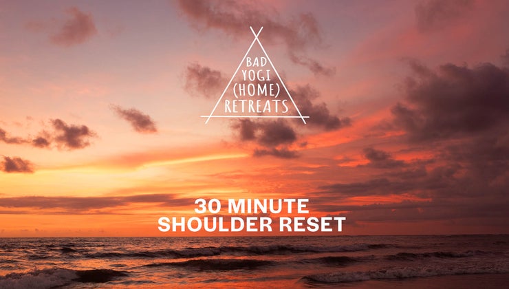 Shoulder Reset - 30 Minutes | Bad Yogi On Demand