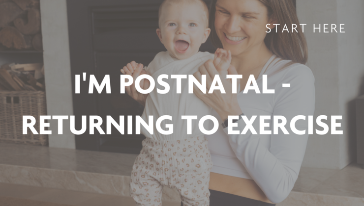 I'M POSTNATAL - RETURNING TO EXERCISE