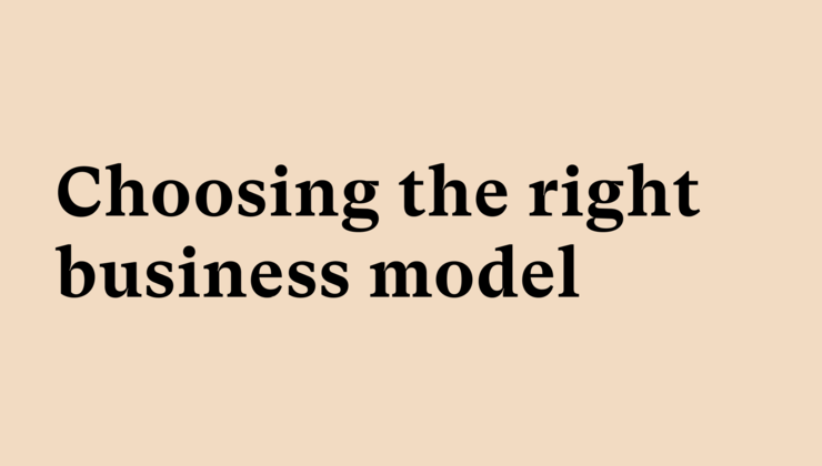 Choosing the right business model