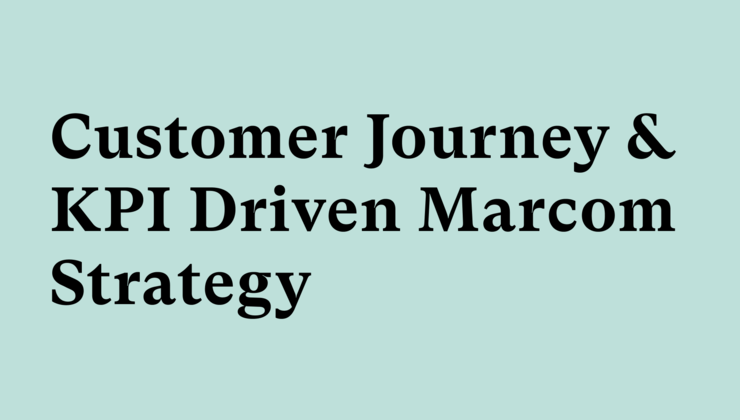 Customer Journey & KPI Driven Marcom Strategy