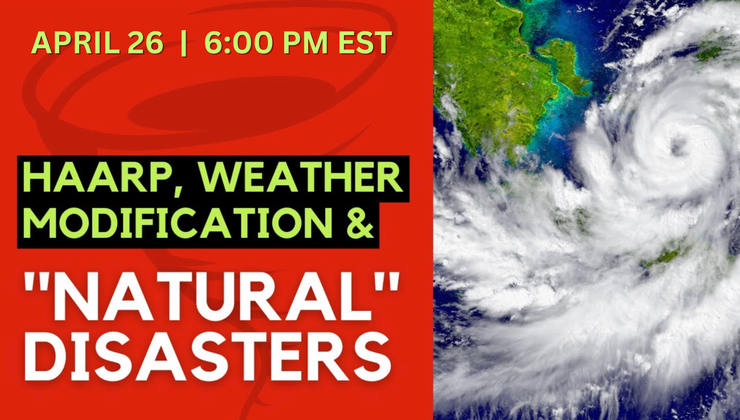 HAARP, Weather Modifications and "Natural" Disasters