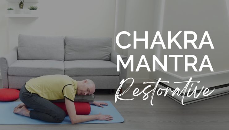 Chakra Mantra Restorative