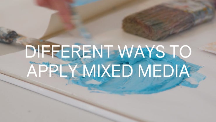 Different Ways to Apply Mixed Media