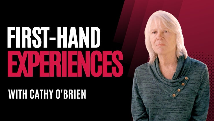 FIRST-HAND EXPERIENCES with Cathy O'Brien