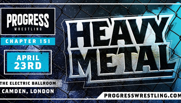 PROGRESS Wrestling - Chapter 151 - HEAVY METAL