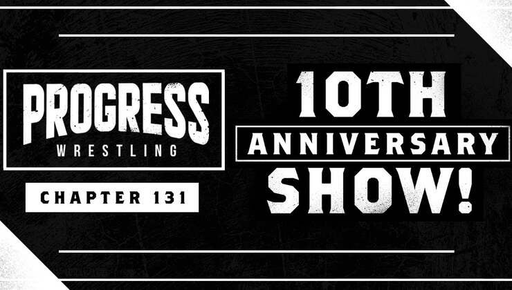 PROGRESS Wrestling Chapter 131 - PROGRESS 10th Anniversary Show