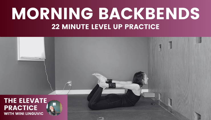 Morning Backbends Level Up 22 Minute Series | The Elevate Practice