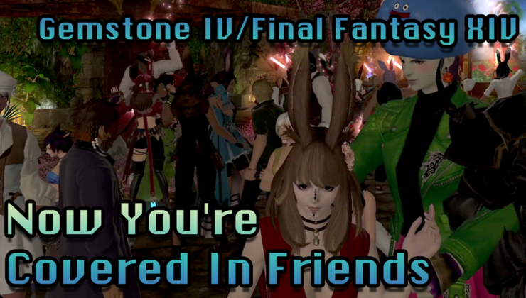Gemstone IV / Final Fantasy XIV - Now You're Covered in Friends ...