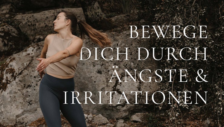 Bewege Ängste & Irritationen Durch Dich Somatische Bewegungsübung