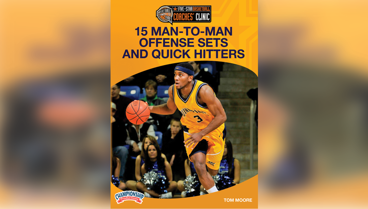 15 Man-to-Man Offense Sets and Quick Hitters