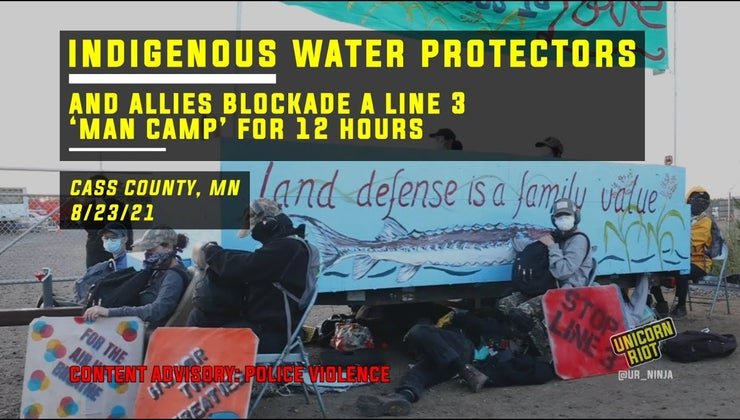 Water Protectors Blockade Line 3 'Man Camp' for 12 Hours ...