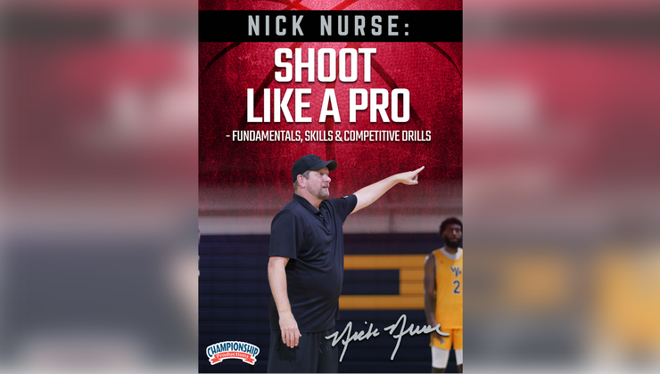 Nick Nurse: Shoot Like a Pro - Fundamentals, Skills & Competitive Drills