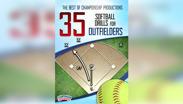 The Best of Championship Productions: 35 Softball Drills for Outfielders